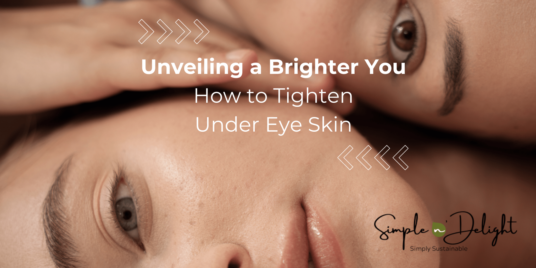 Unveiling A Brighter You: How To Tighten Under Eye Skin - Simple N Delight